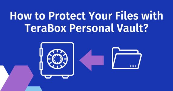 How To Protect Your Files With TeraBox Personal Vault?